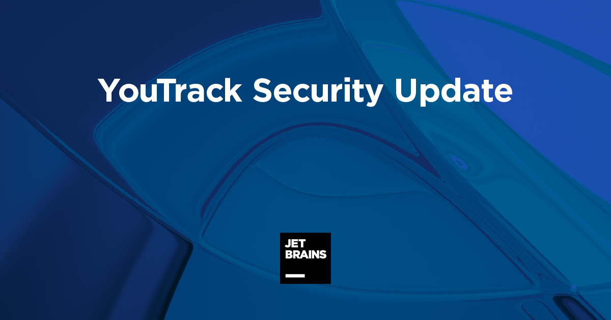 YouTrack安全更新| YouTrack博客 - BOB体育官方APP下载