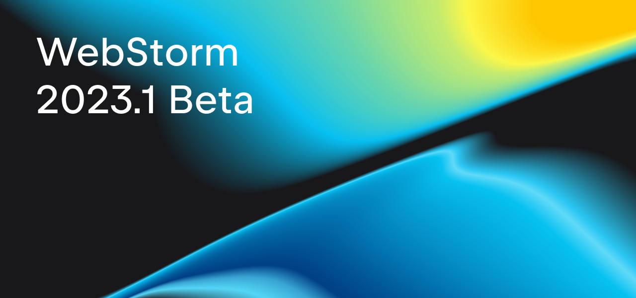 WebStorm 2023.1发布候选在这里| WebStorm博客 - BOB体育官方APP下载