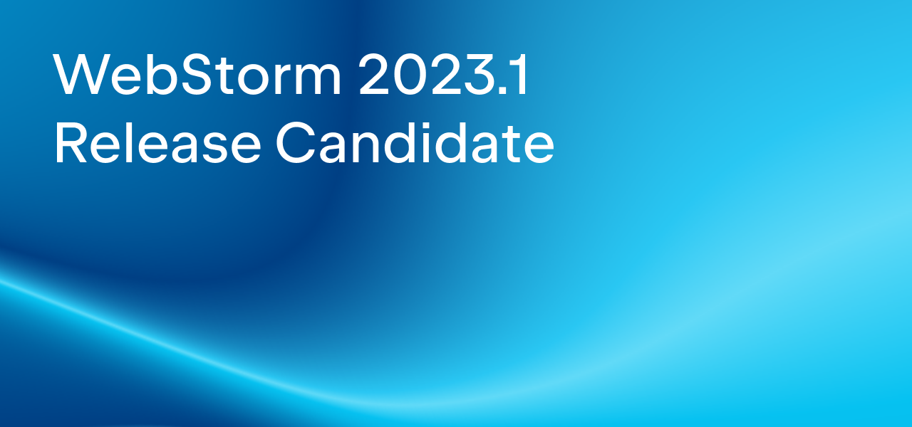 WebStorm 2023.1发布候选在这里| WebStorm博客 - BOB体育官方APP下载