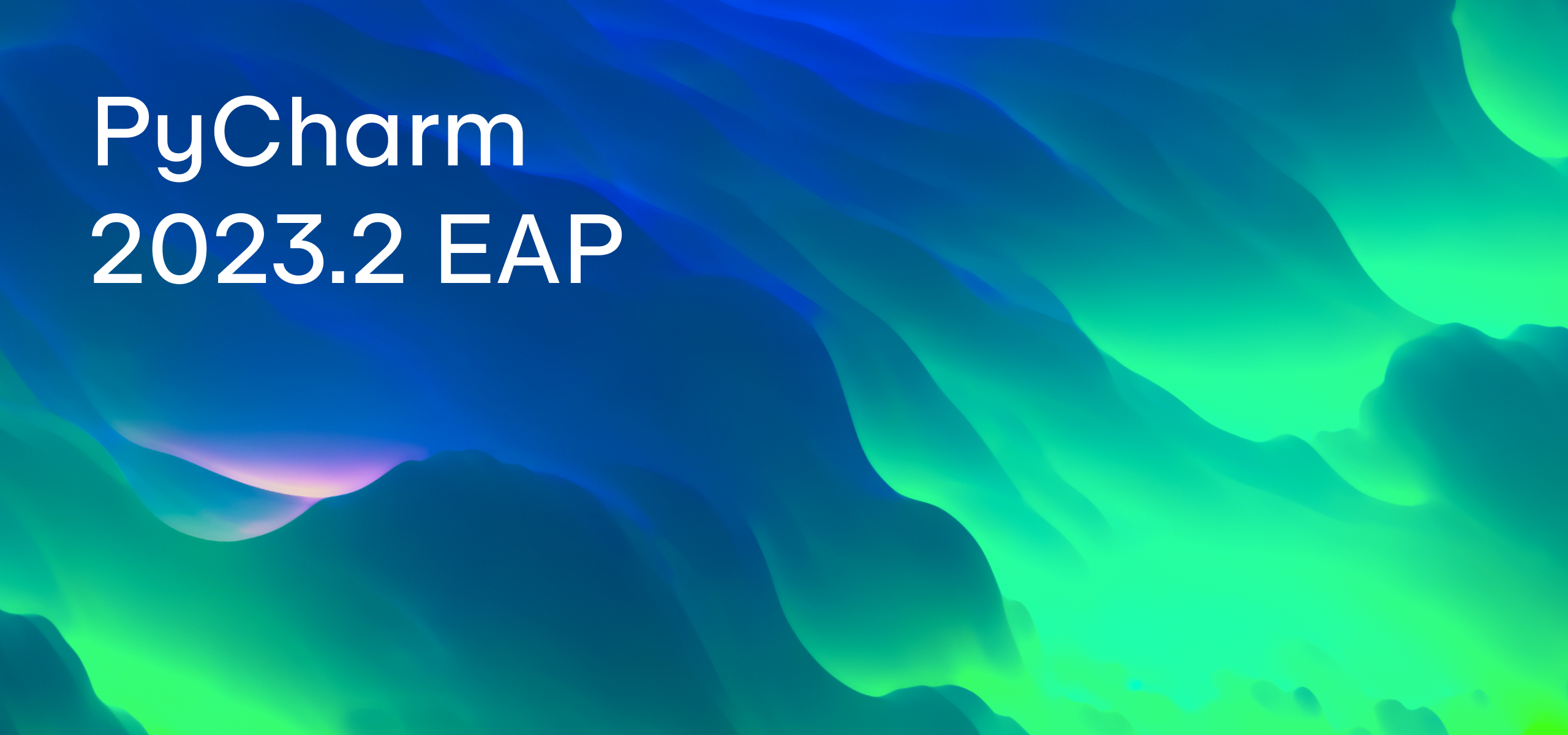 PyCharm 2023.2的早期访问计划是开放的!| PyCharm博客 - BOB体育官方APP下载